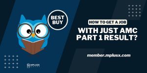 How to get a job with just AMC Part 1 result? - MplusX QBank